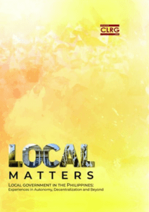 Local Matters Local Government in the Philippines: Experiences in ...